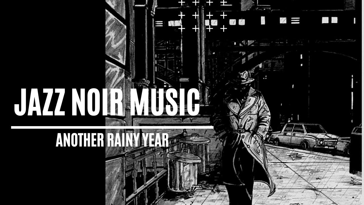 Jazz Noir Music - Another rainy year - YouTube