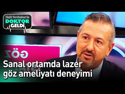 Halit Yerebakan'la Doktor Geldi - Sanal Ortamda Lazer Göz Ameliyatı Deneyimi