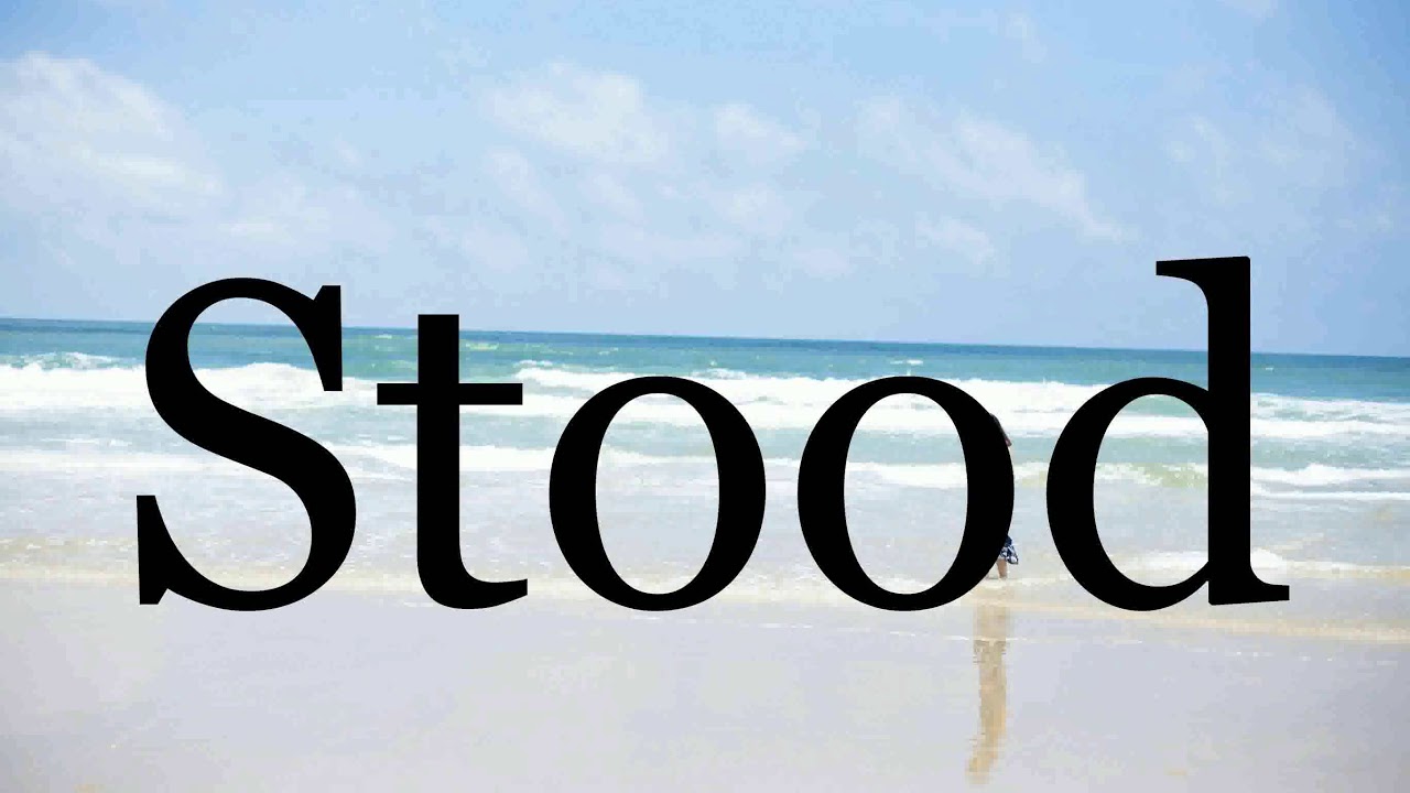 How To Pronounce Stood Pronunciation Of Stood YouTube how-to-pronounce-stood-pronunciation-of-stood-youtube