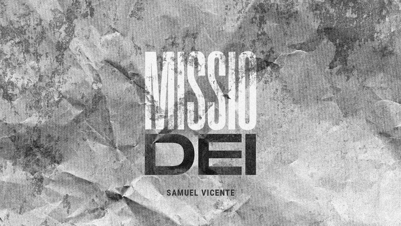 Missio Dei I Samuel Vicente - YouTube
