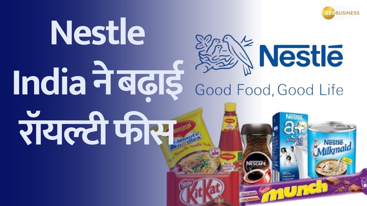 Nestle India's Plan to Increase Parental Royalty Gets Board Approval ...