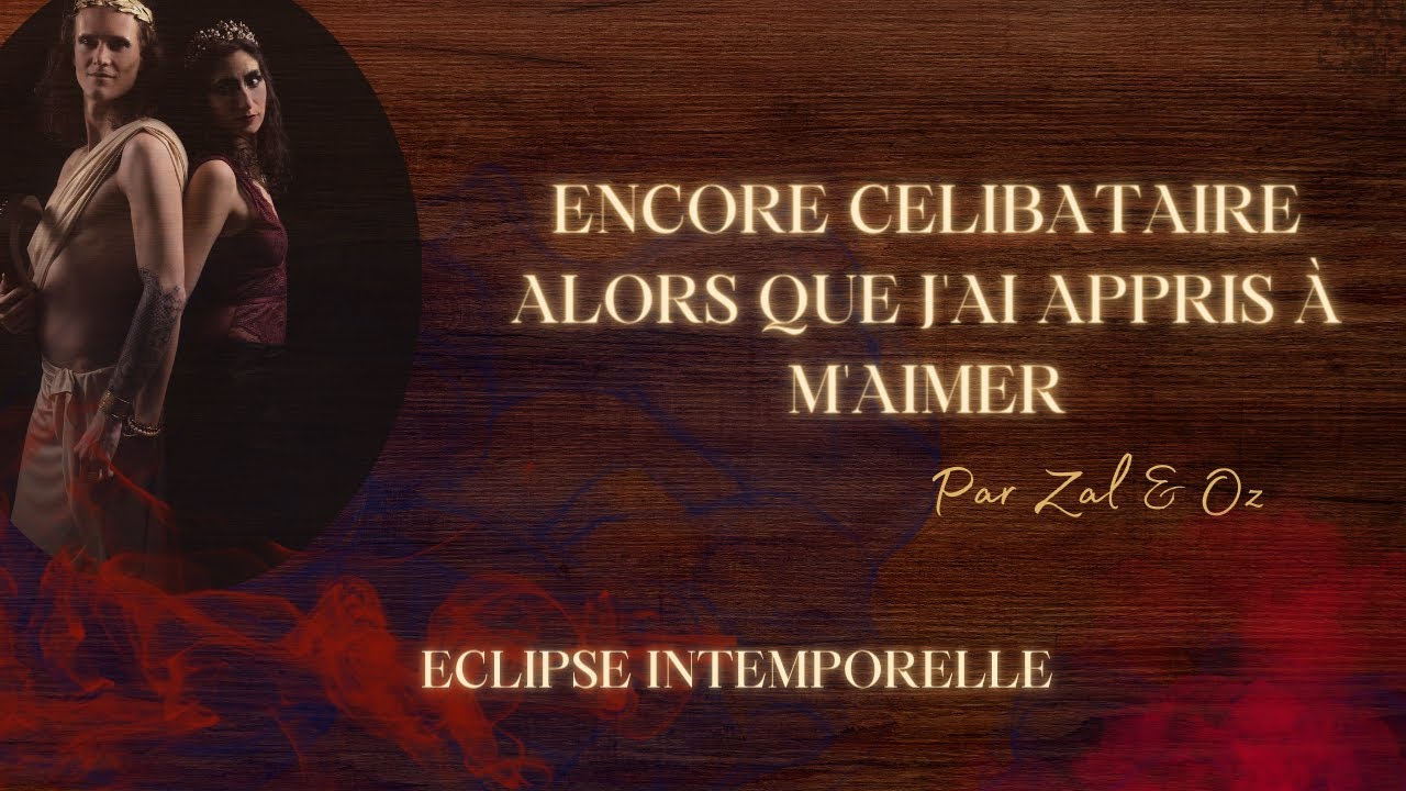 Pourquoi je suis encore celibataire alors que j'ai appris à m'aimer ? - Eclipse Intemporelle ...