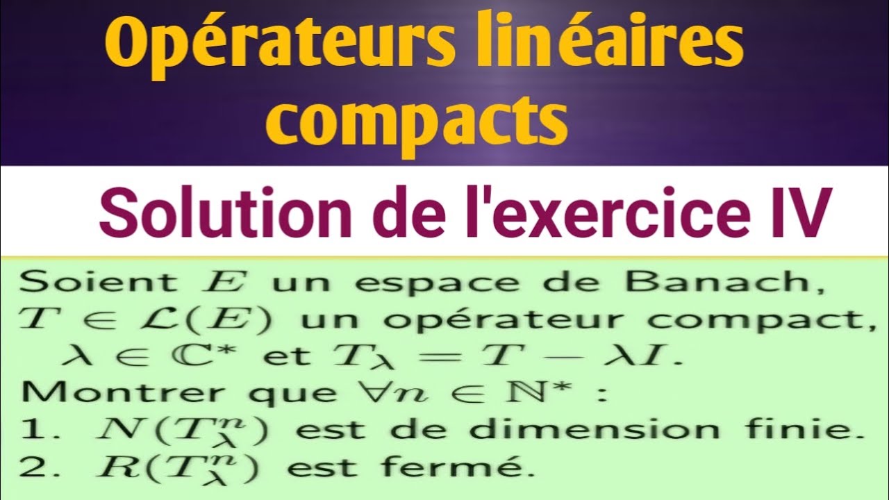 Opérateurs linéaires compacts * Exercices corrigés - YouTube