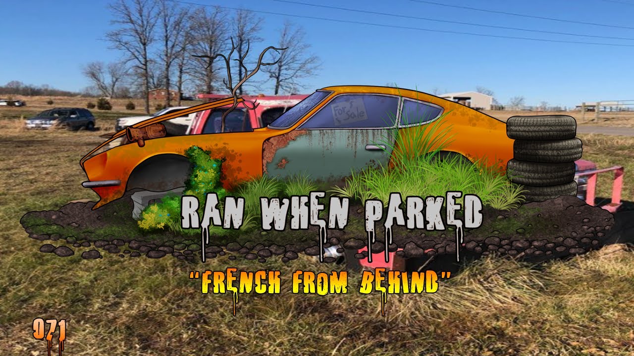 Ran When Parked - 071- "French From Behind" - YouTube