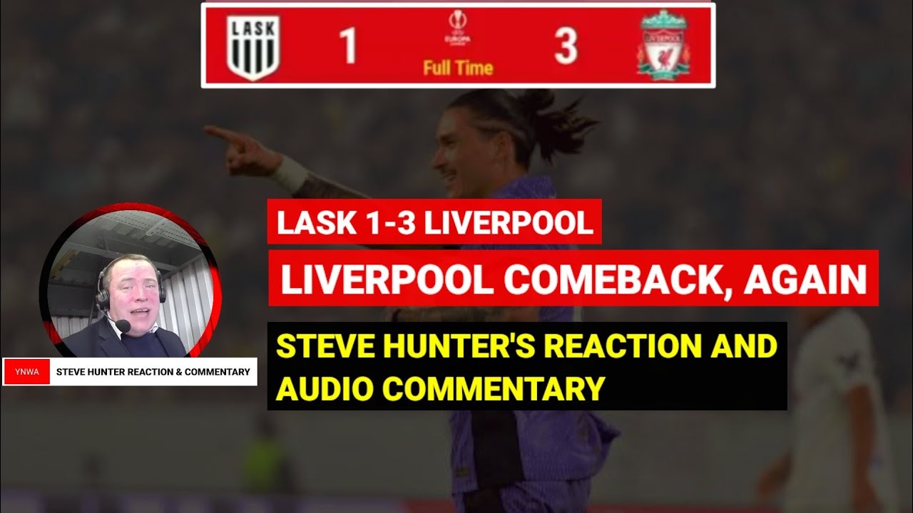 STEVE HUNTER'S Reaction & Commentary on LASK 1-3 LIVERPOOL | SALAH ...