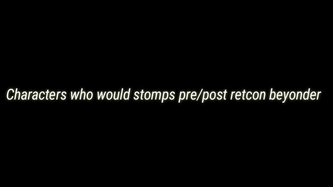 Characters who would stomps pre/post retcon beyonder - YouTube