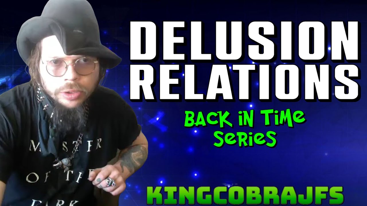 Delusion Relations - KingCobraJFS - Back in Time Series - YouTube