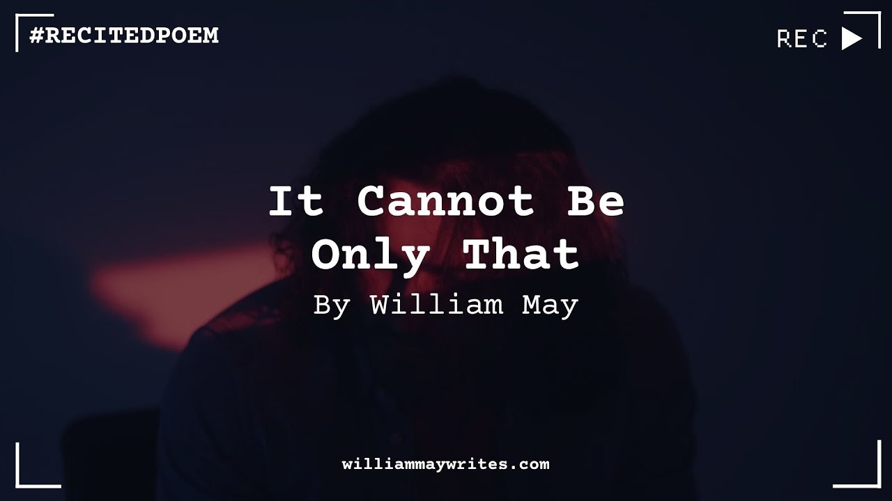 It Cannot Be Only That by William May - YouTube