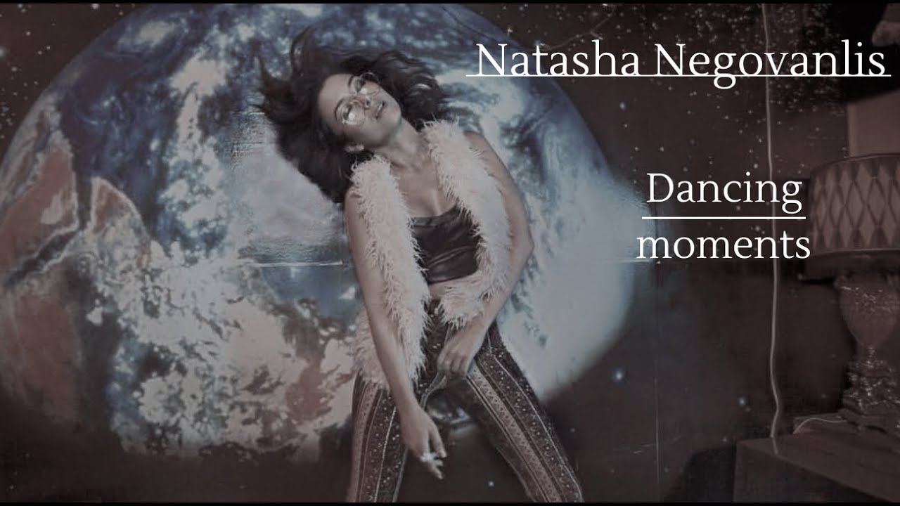 Natasha Negovanlis | Dancing moments - YouTube Music