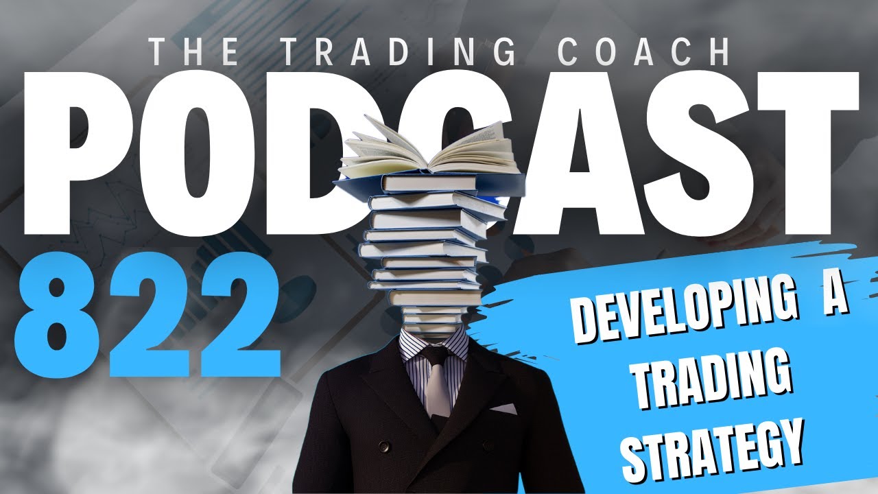 The Trading Coach Podcast - 822 - Steps To Developing A Trading ...