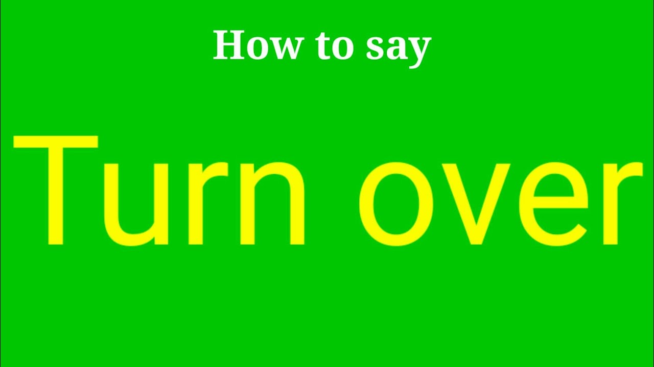 How to pronounce Turn over | Turn over pronunciation - YouTube