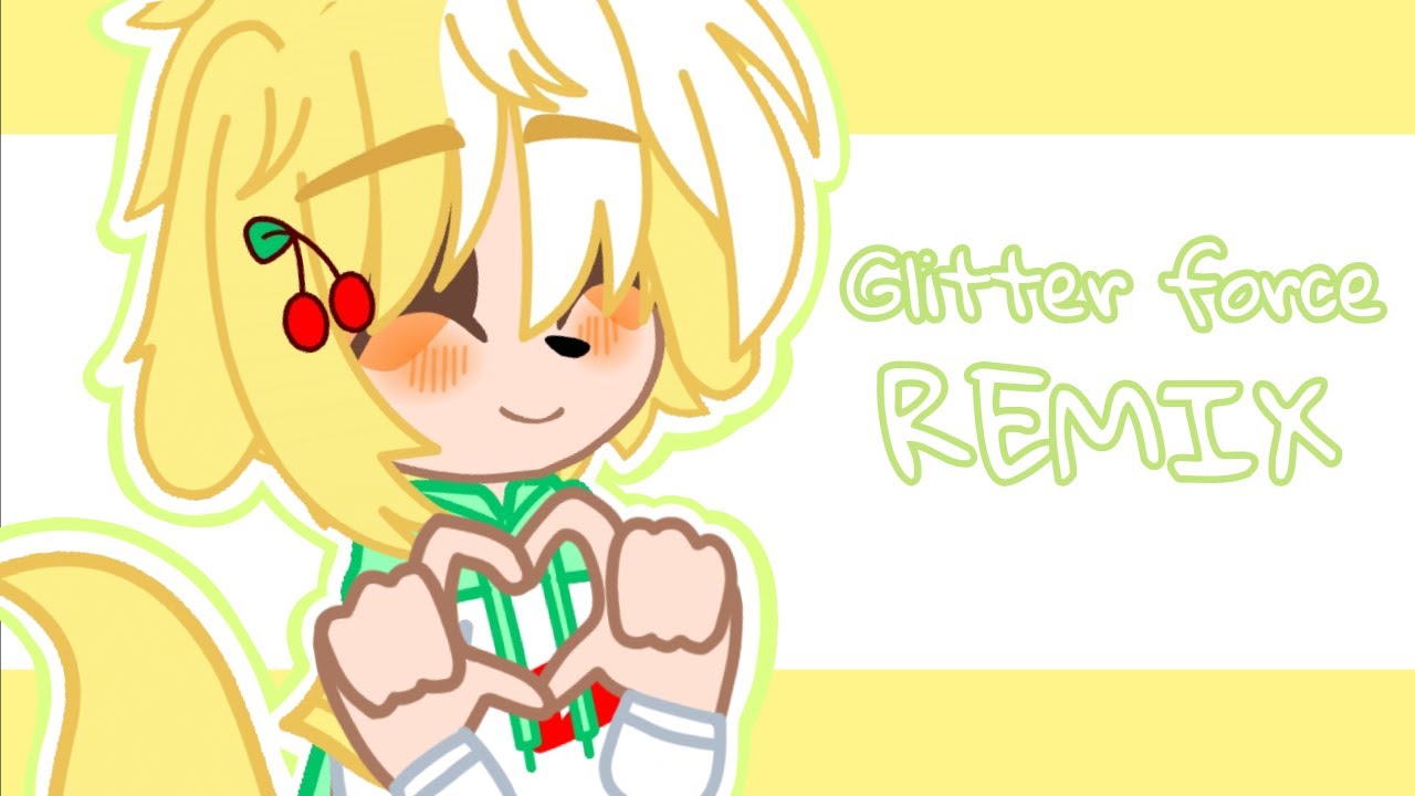 Glitter force remix(Meme gacha) •Los compas•_Mikecrack_💛🐶 - YouTube
