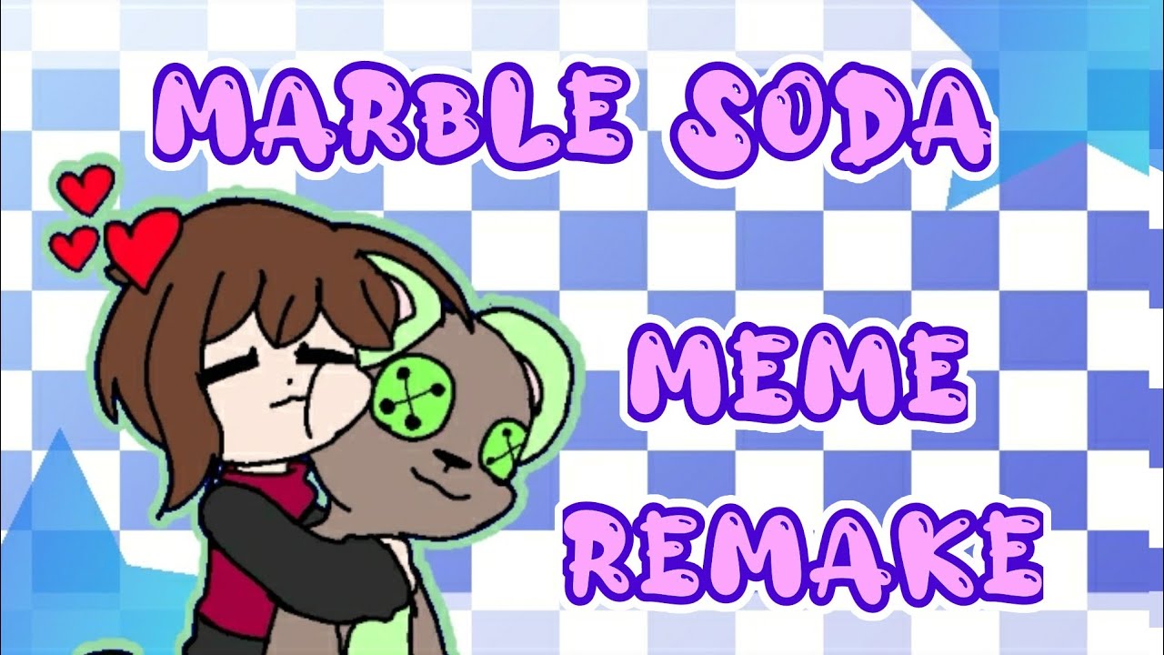 Marble soda //animation meme\\ remake - YouTube