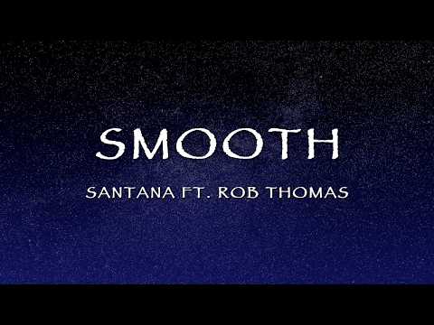Santana Ft. Rob Thomas - Smooth (Lyrics)