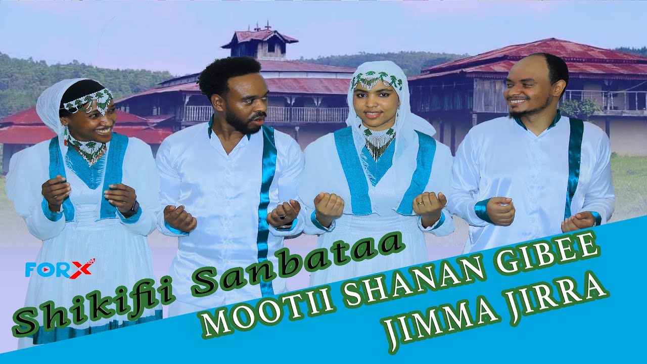 ForX : MOOTII SHANAN GIBEE, JIMMAA ABBAA JIFAAR JIRRA #Shikifii ...
