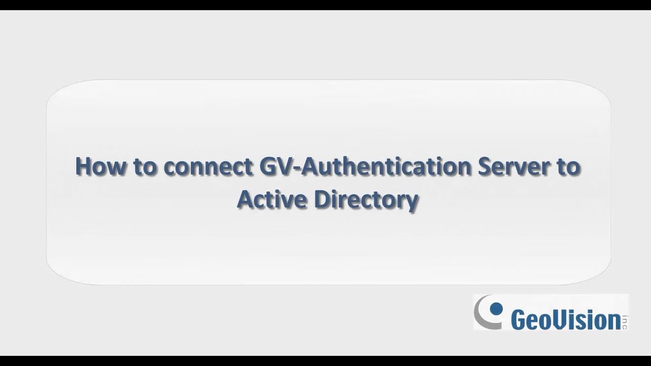 How to connect GV-Authentication Server to Active Directory (Part 1/2 ...