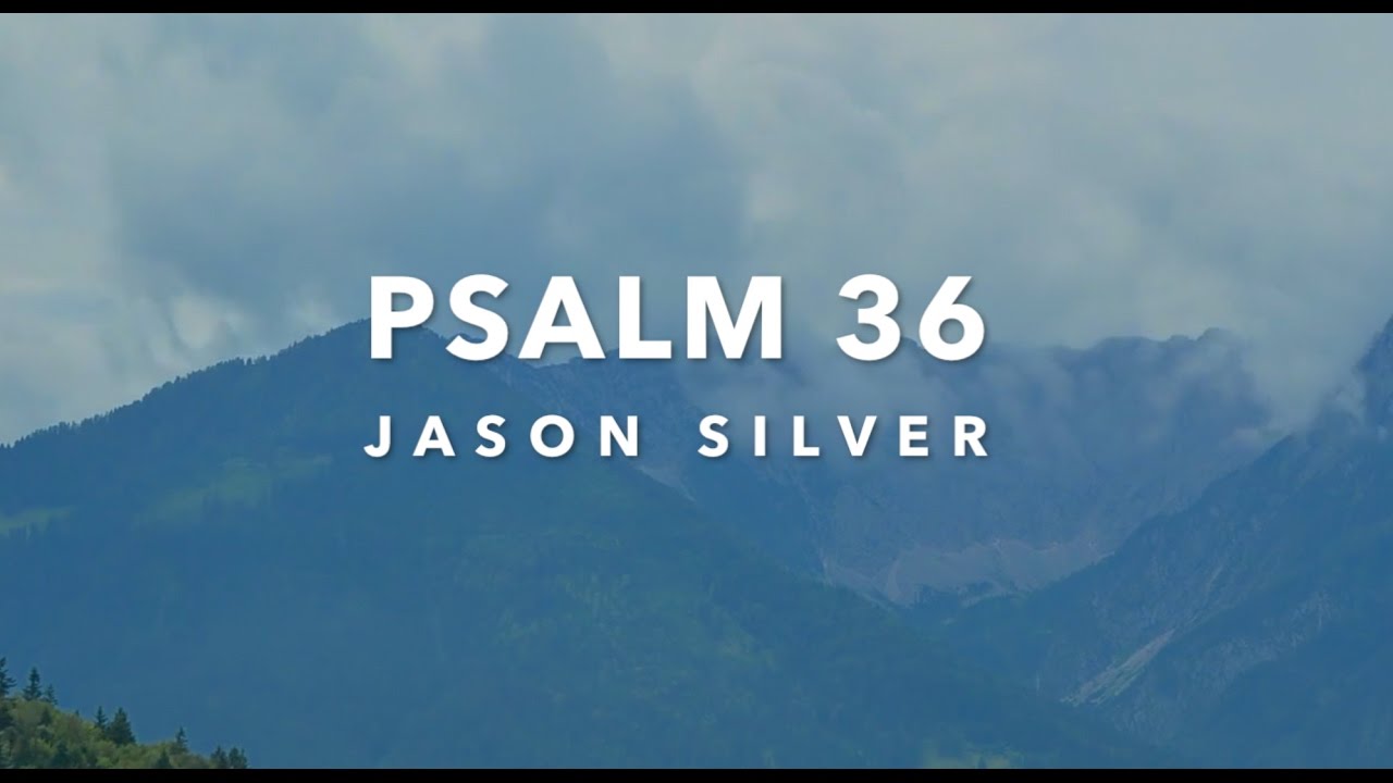 🎤 Psalm 36 Song - Your Steadfast Love [OLD VERSION] - YouTube