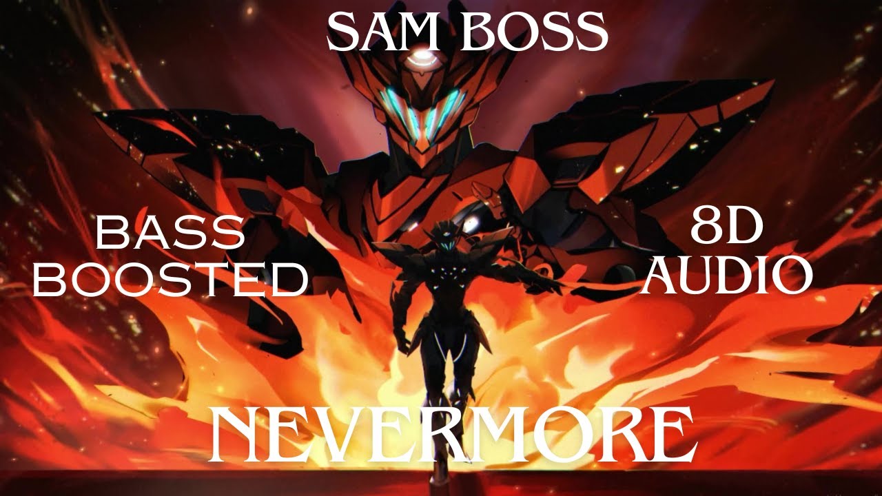 "NEVERMORE" Sam Boss Theme in 8D & Bass Boosted | (8MiX's mix) | Honkai ...