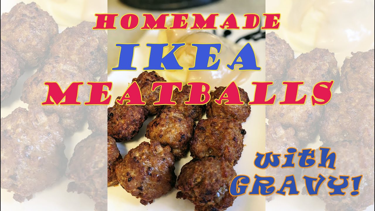 Homemade Ikea Meatballs With Cream Sauce Gravy Youtube