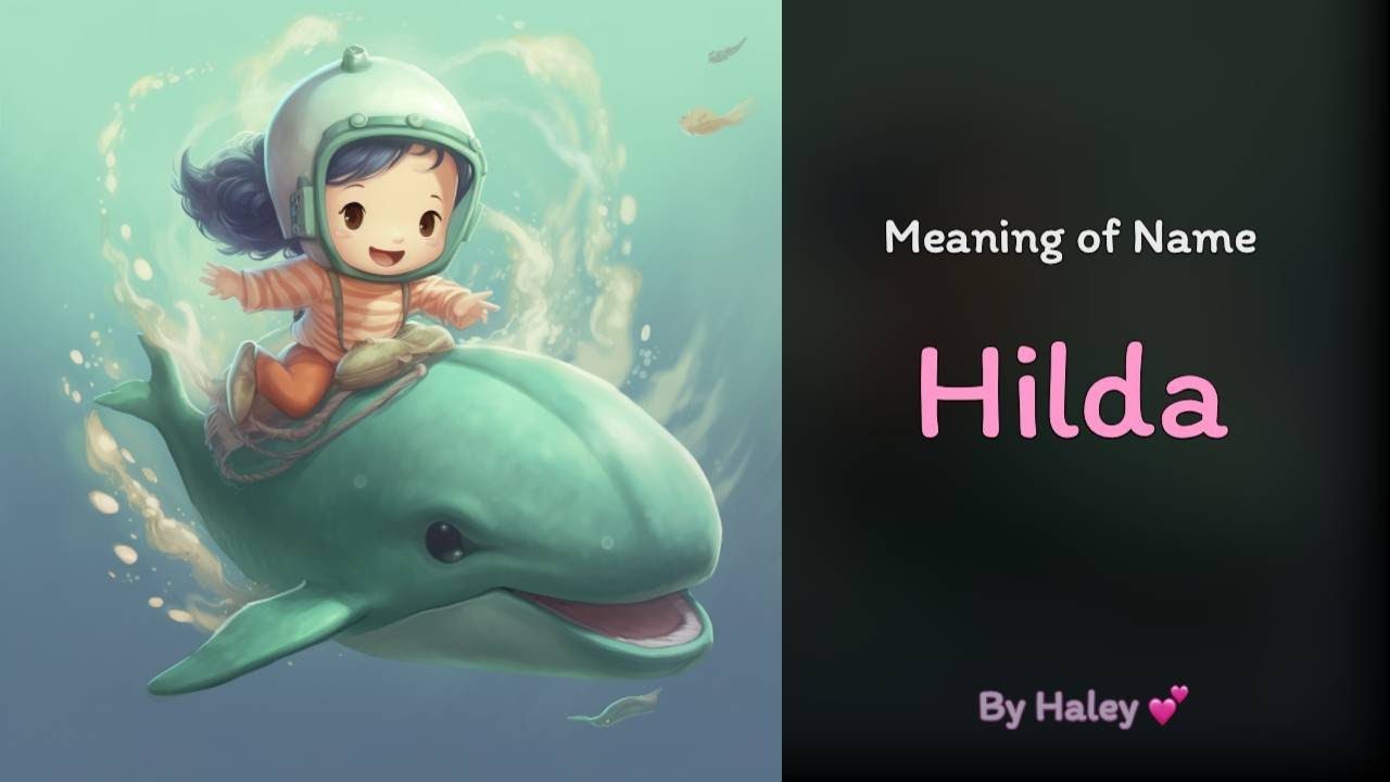 Meaning of girl name: Hilda - Name History, Origin and Popularity - YouTube