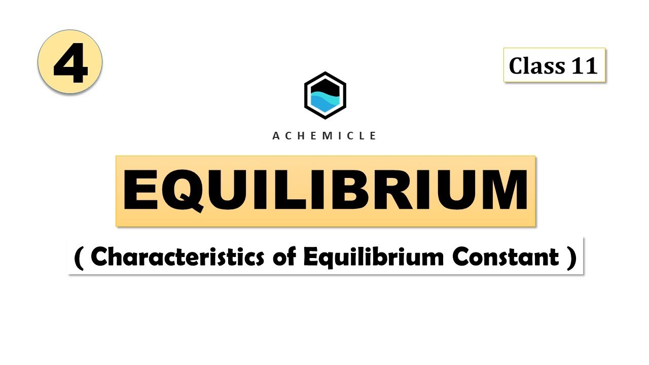 Characteristics of Equilibrium Constant | Equillibrium Class 11 ...