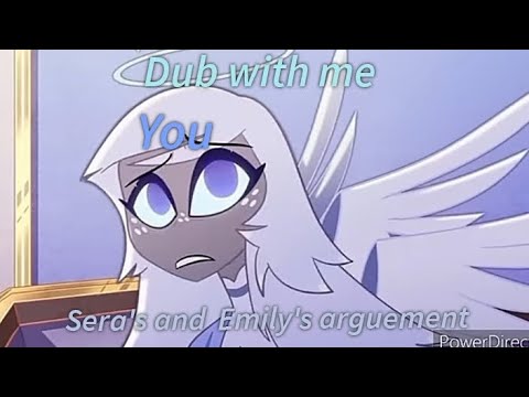 Dub with me: Sera and Emily's arguement but your Emily - YouTube