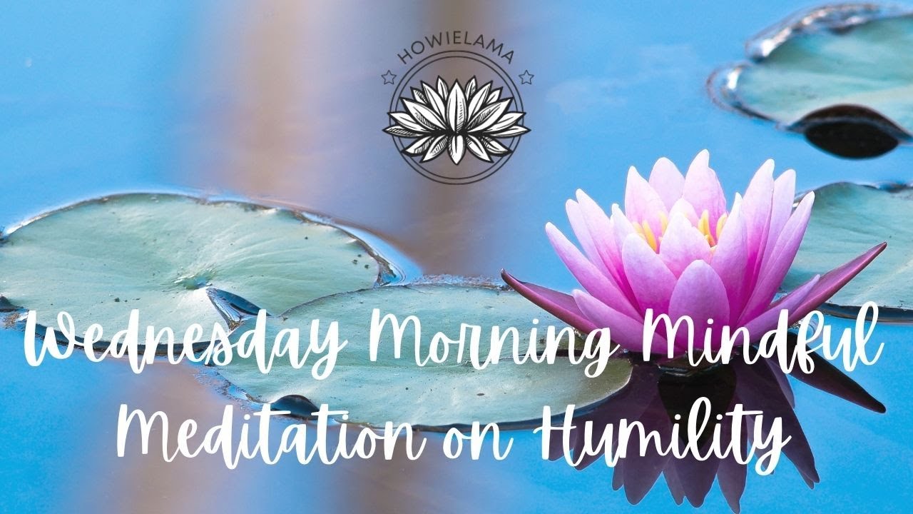Wednesday Morning Mindful Meditation on Humility - YouTube
