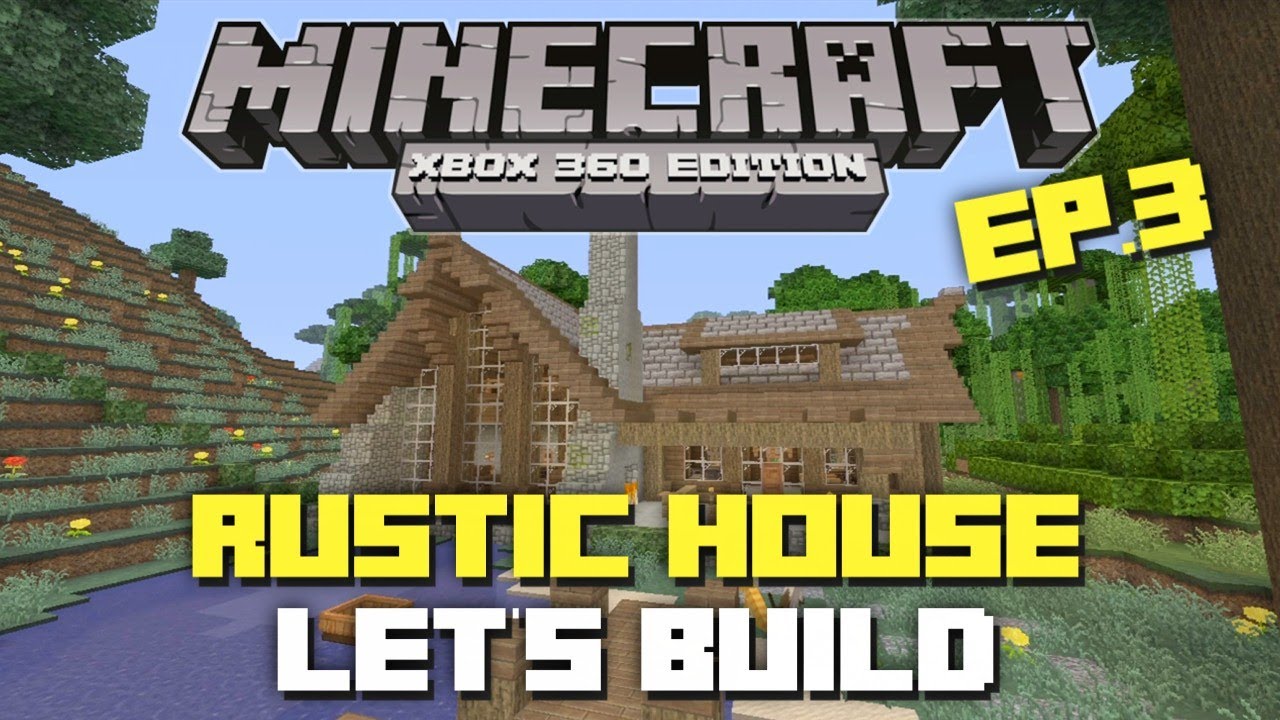 Minecraft Xbox 360: Let's Build a Rustic House - Episode 3! - YouTube