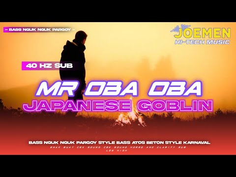 Mr Oba Oba X Japanese Goblin DJ BASS NGUKKK..!!! pargoy stile.!! JOEMEN HI-TECH MUSIC by : BLEDOX