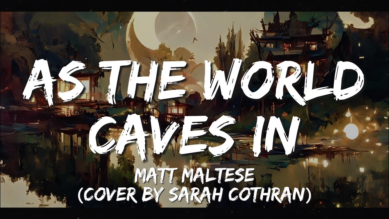 As The World Caves In - Matt Maltese [Sarah Cothran Cover] || Chill ...
