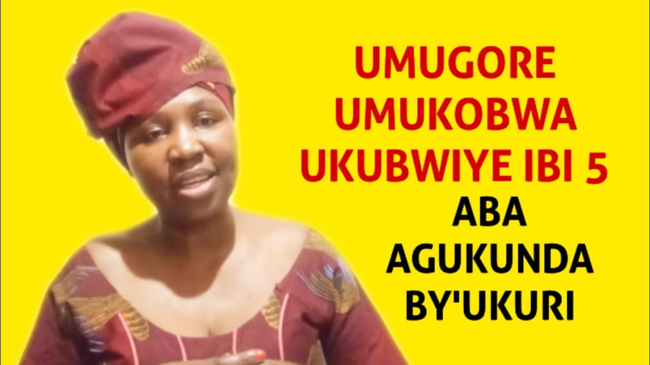 AMABANGA 5 UMUGORE/UMUKOBWA ABWIRA GUSA UMUGABO/UMUSORE AKUNDA - YouTube