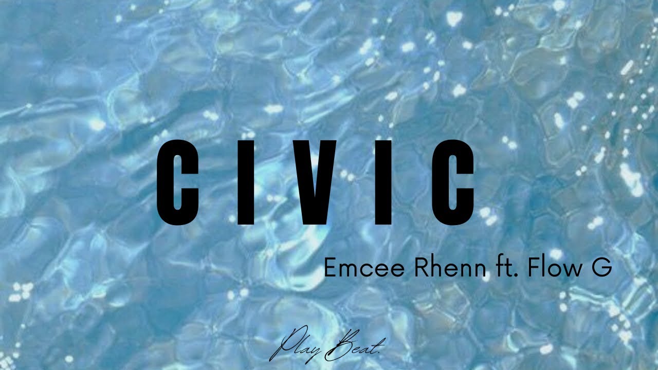Civic - Emcee Rhenn ft. Flow G (LYRICS) - YouTube