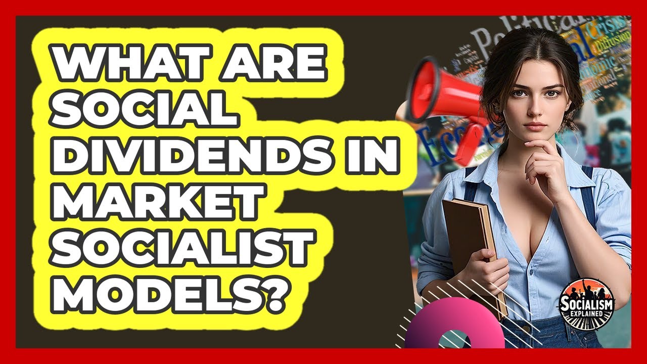 What Are Social Dividends In Market Socialist Models? - Socialism ...