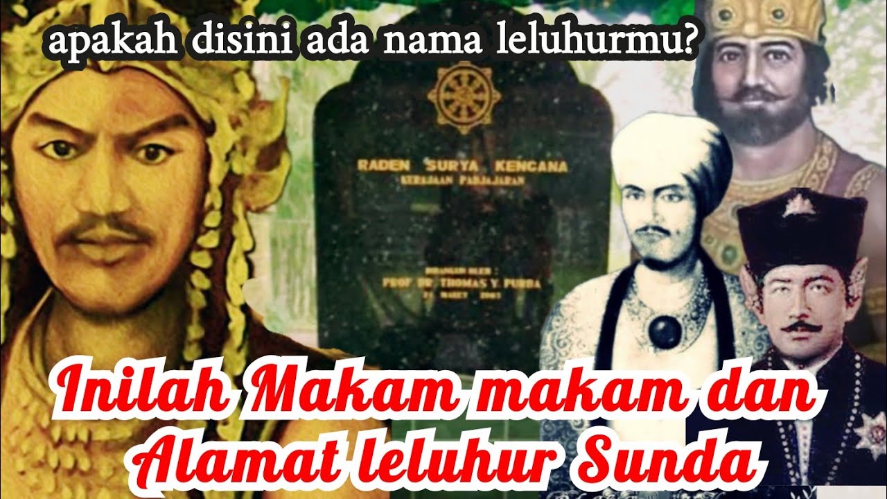 Makam-makam dan Alamat Leluhur Sunda (siapa leluhurmu ada ga disini ...