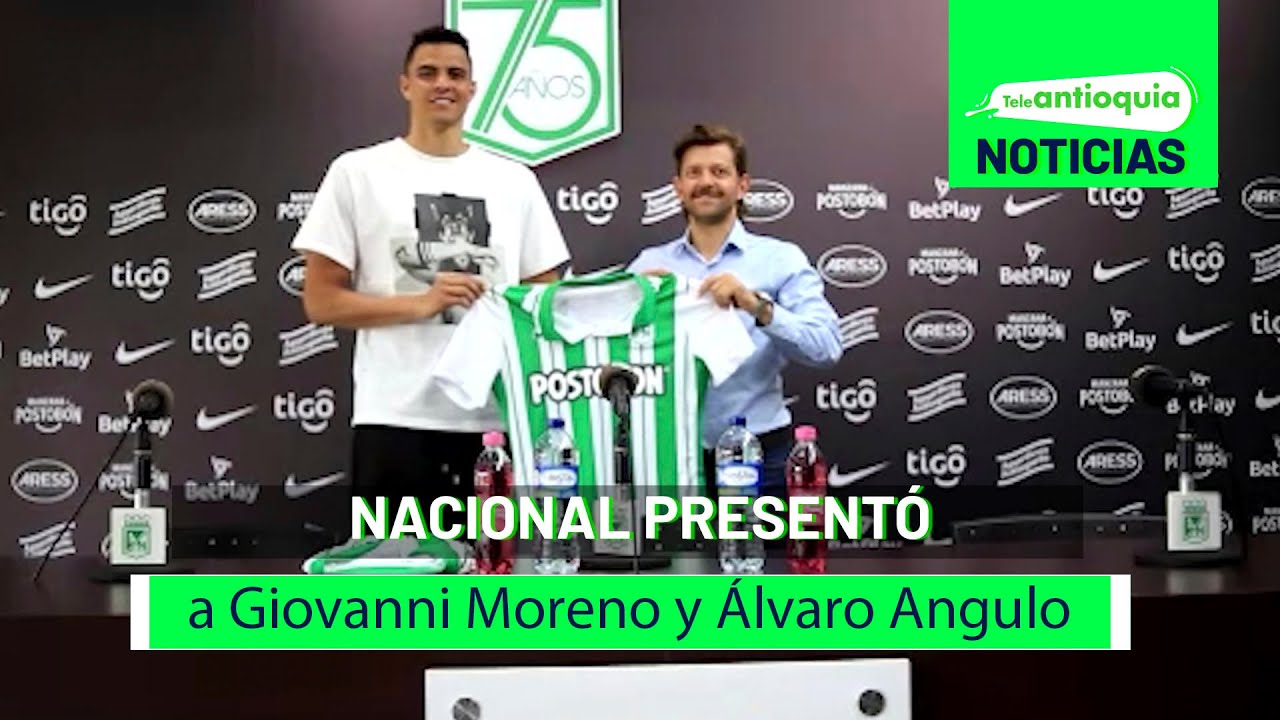 Nacional presentó a Giovanni Moreno y Álvaro Angulo - Teleantioquia ...