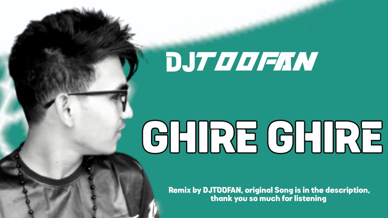 DJTOOFAN - Ghire Ghire | new desi mix - YouTube