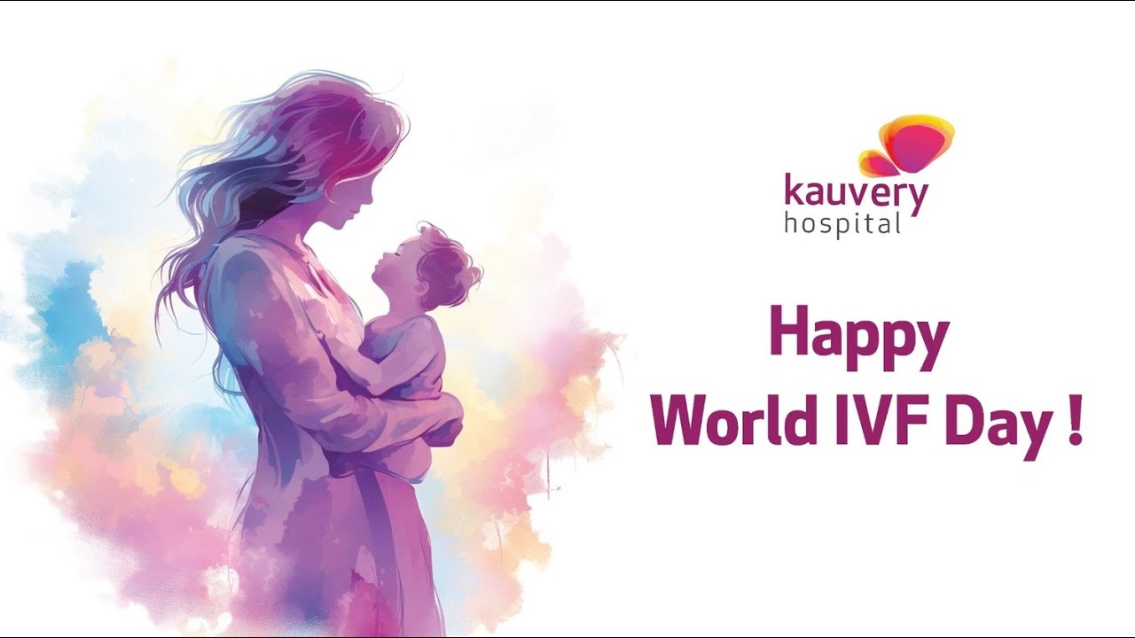 Celebrating New Beginnings & Miracles | World IVF Day | Kauvery ...