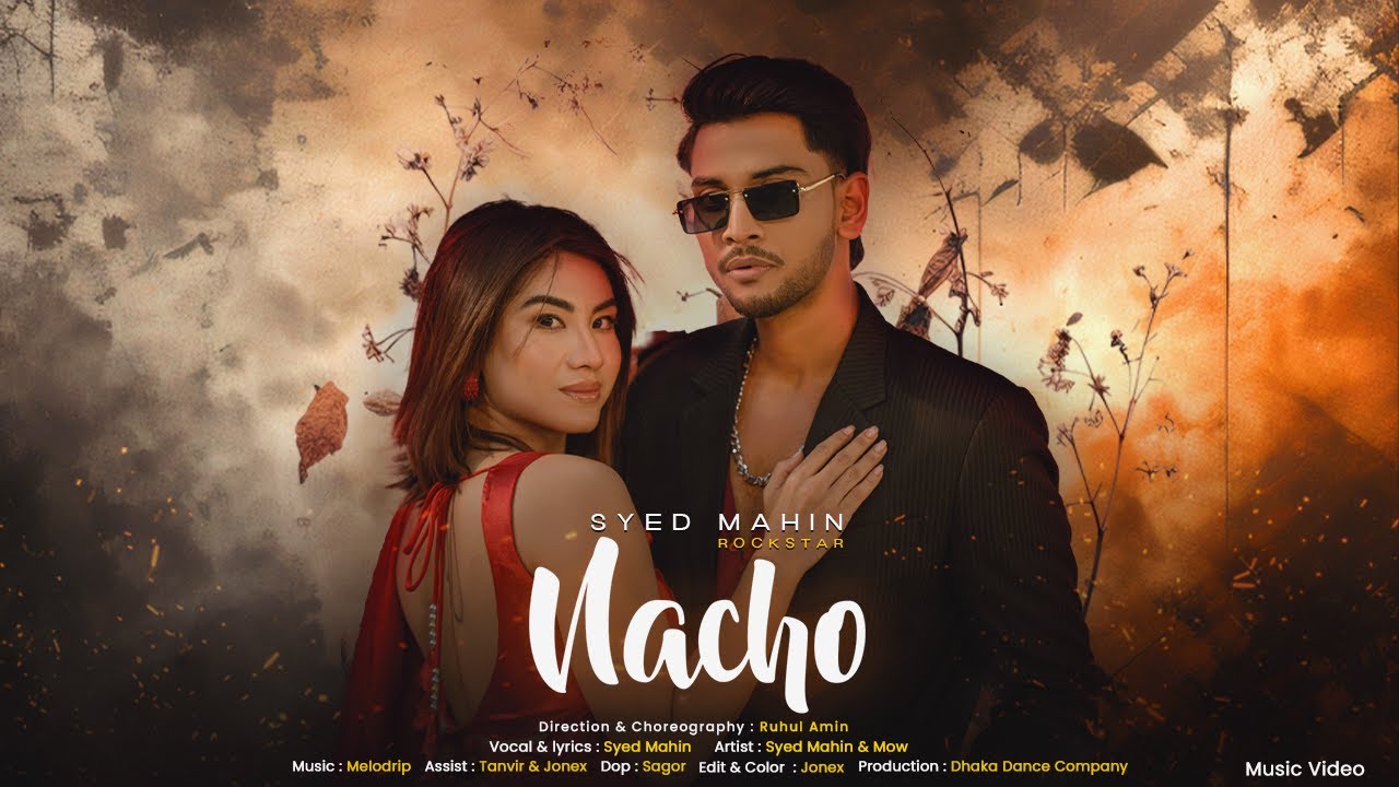 NACHO ( Official Lyrical Video ): SYED MAHIN | MOW | MD RUHUL AMIN ...