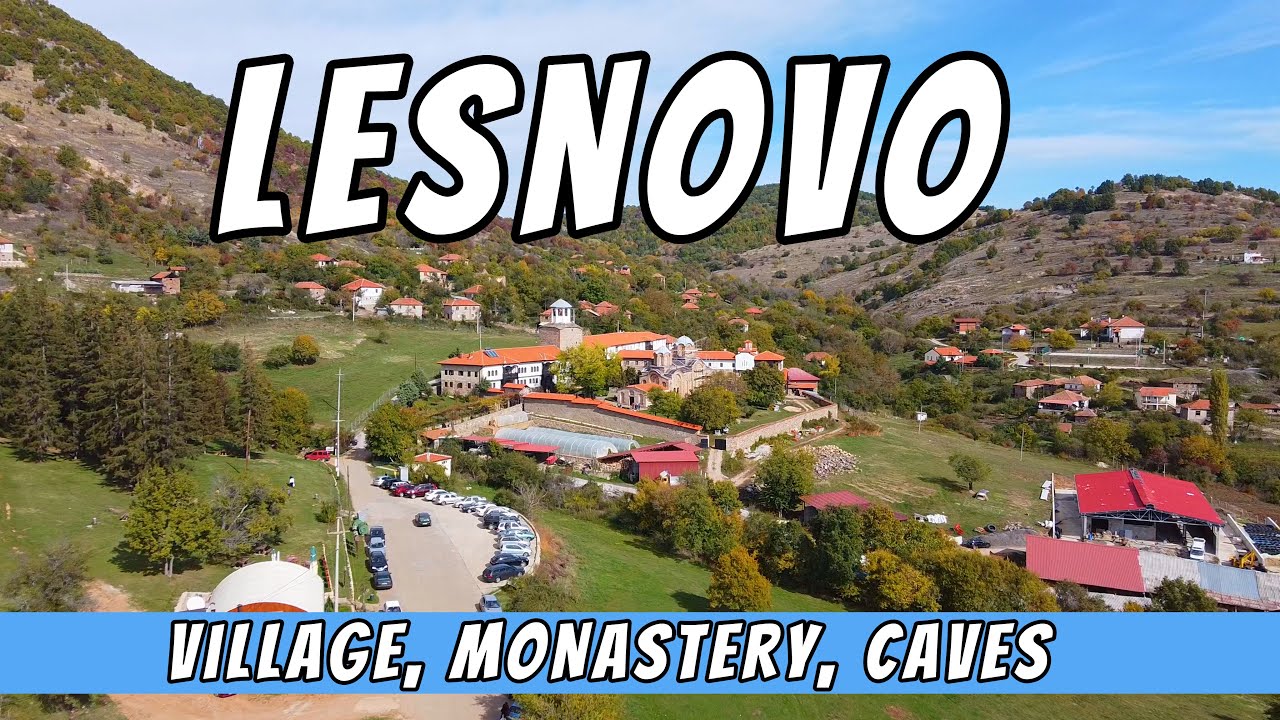 LESNOVO | Unique Village, Monastery, Caves | Probishtip | Macedonia ...