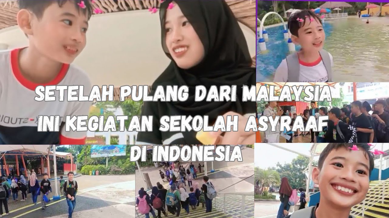 SETELAH PULANG DARI MALAYSIA ‼️ INI KEGIATAN SEKOLAH ASYRAAF DI ...