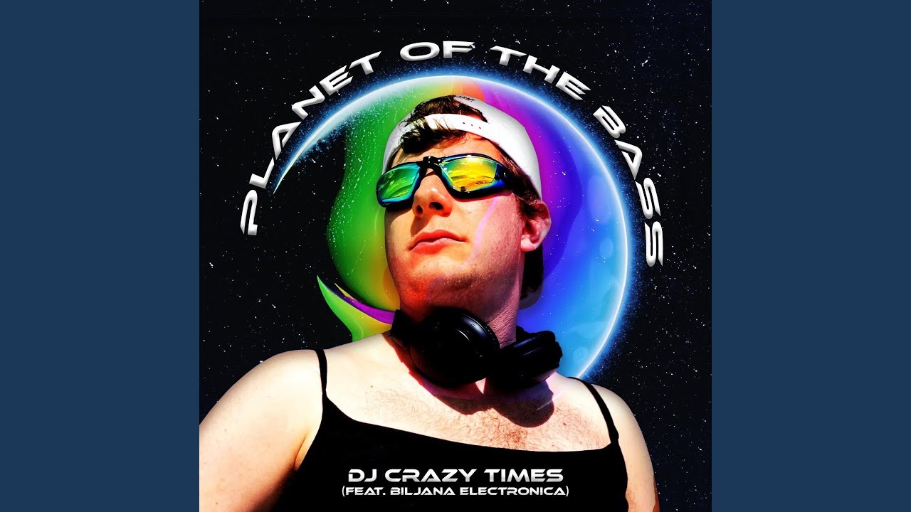 Planet of the Bass (feat. DJ Crazy Times & Ms. Biljana Electronica ...