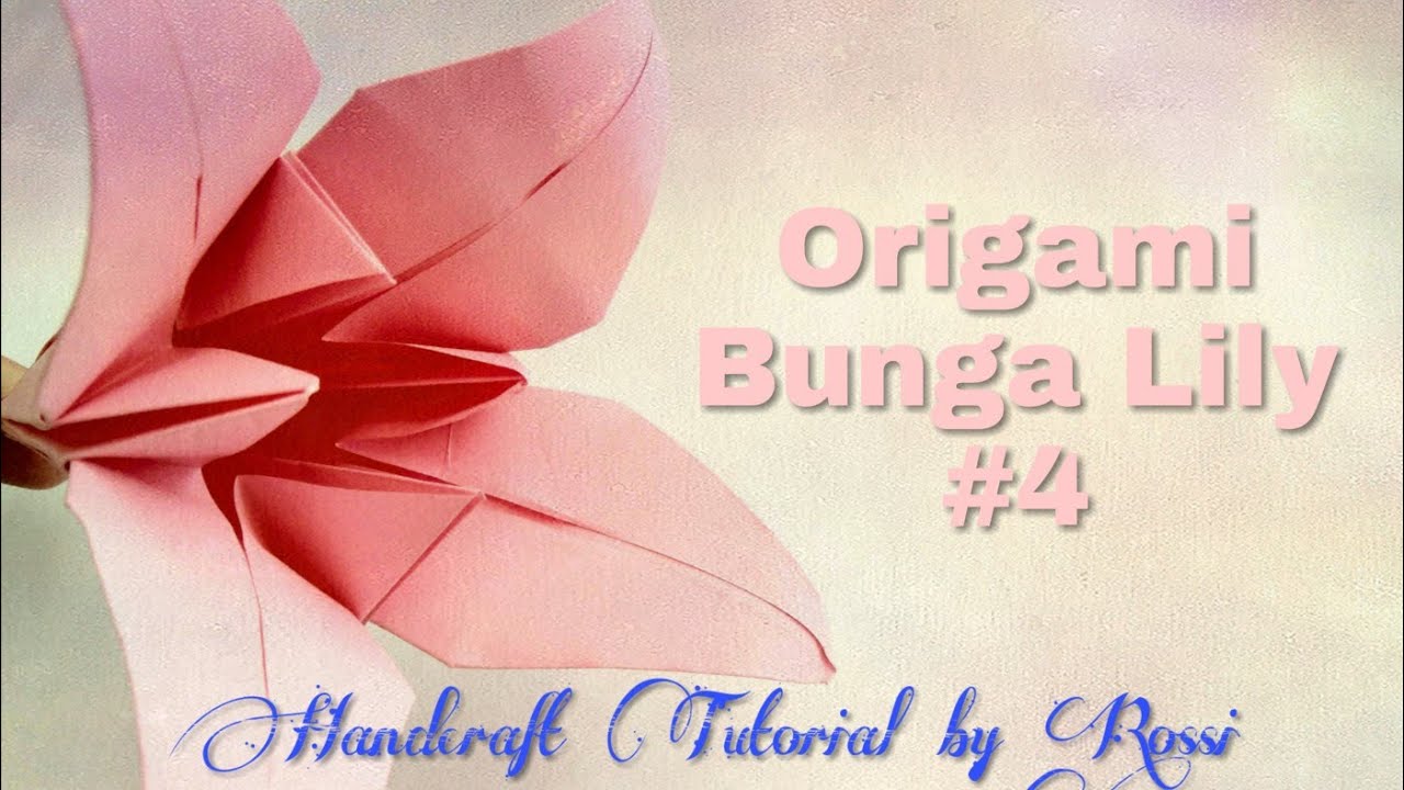 Origami Bunga Lily | Tutorials Handcraft by Rossi #4 - YouTube