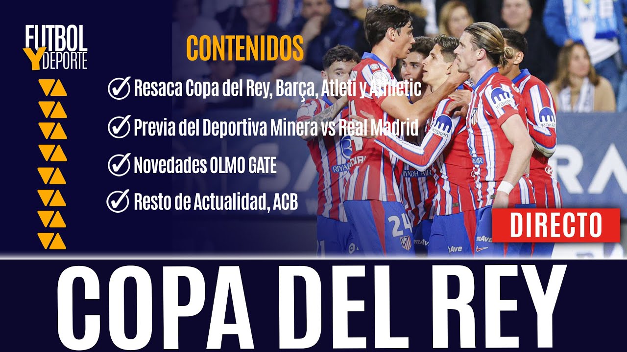 🔴DIRECTO | Copa del Rey, previa del Real Madrid, OLMO Gate y resto de ...