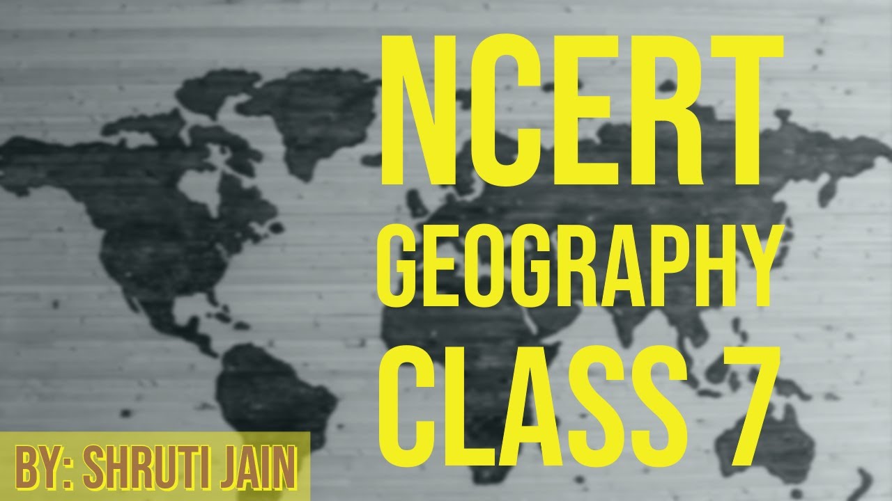 Class 7: Geography (Chapter 3: Our Changing Earth) - YouTube