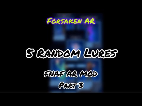 Forsaken AR | 5 Random Lures | FNAF AR MOD | Part 3 | - YouTube
