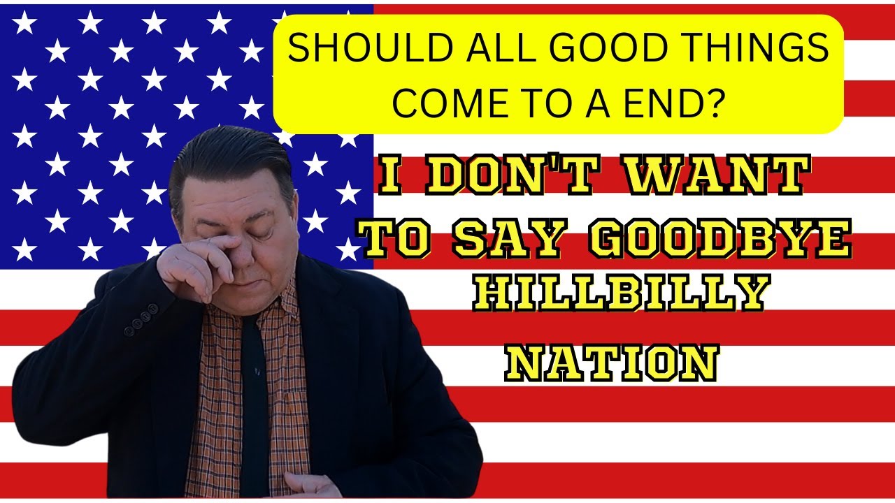 I don't want to say goodbye Hillbilly Nation - YouTube