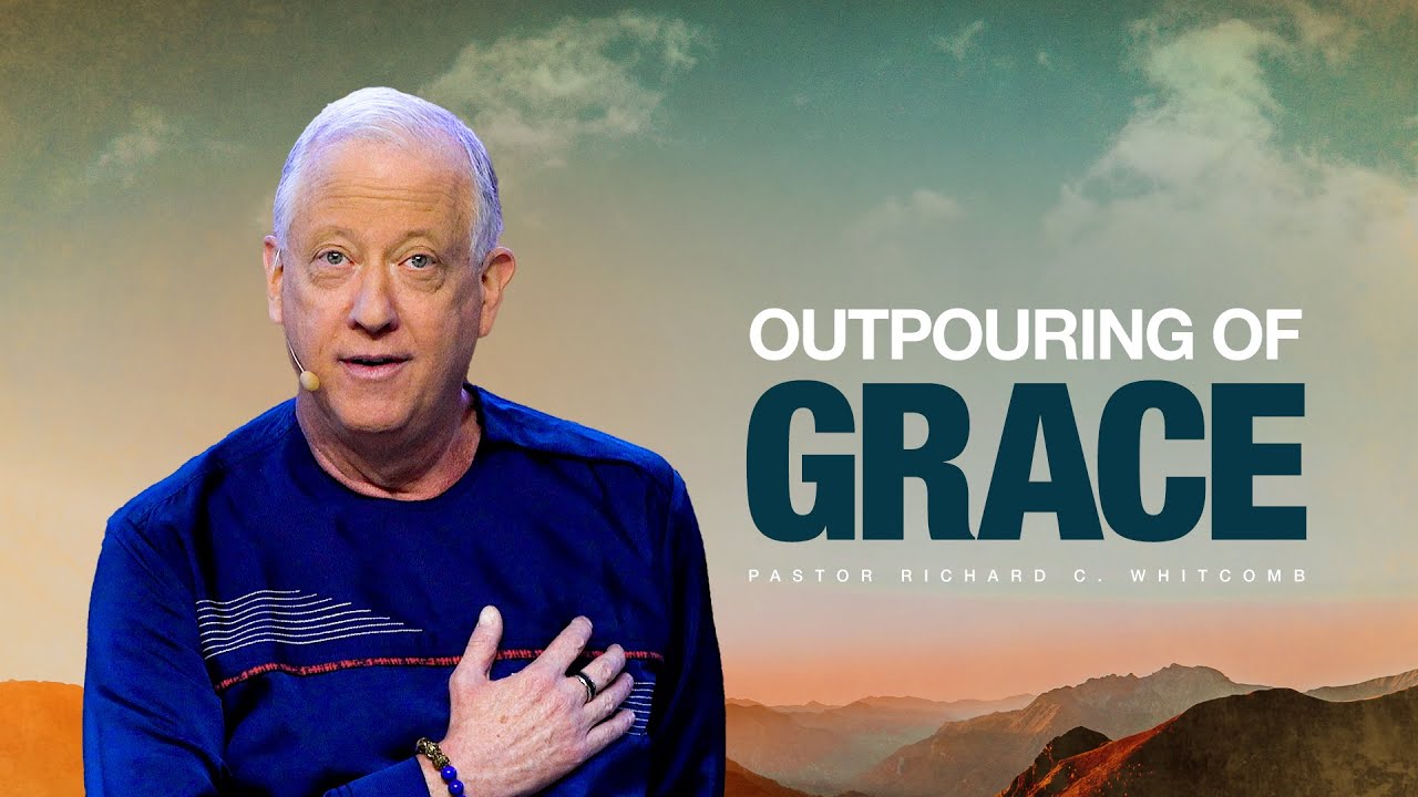 OUTPOURING OF GRACE | Pastor Whitcomb - YouTube
