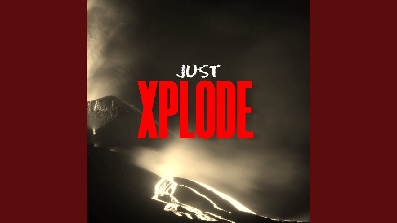 JUST XPLODE - YouTube