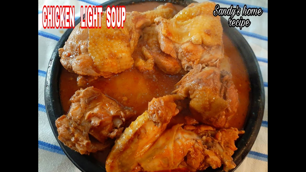CHICKEN LIGHT SOUP/PEPPER SOUP/ AUTHENTIC GHANA LIGHT SOUP / Sandy's ...