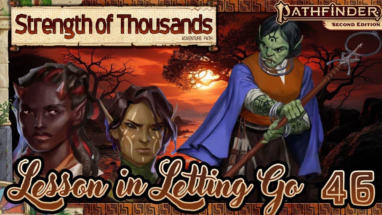 Lesson in Letting Go - Strength of Thousands w/ GM Dom - Pathfinder 2e ...